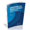 Managing the Whole Student Life Cycle: A Handbook for Higher Ed ...